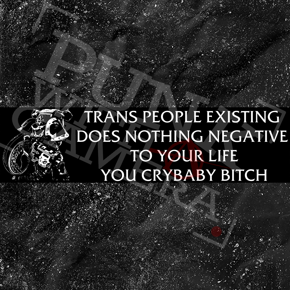 Chaos Marine Trans People Existing Does Nothing Negative To Your Life Punk With A Camera 