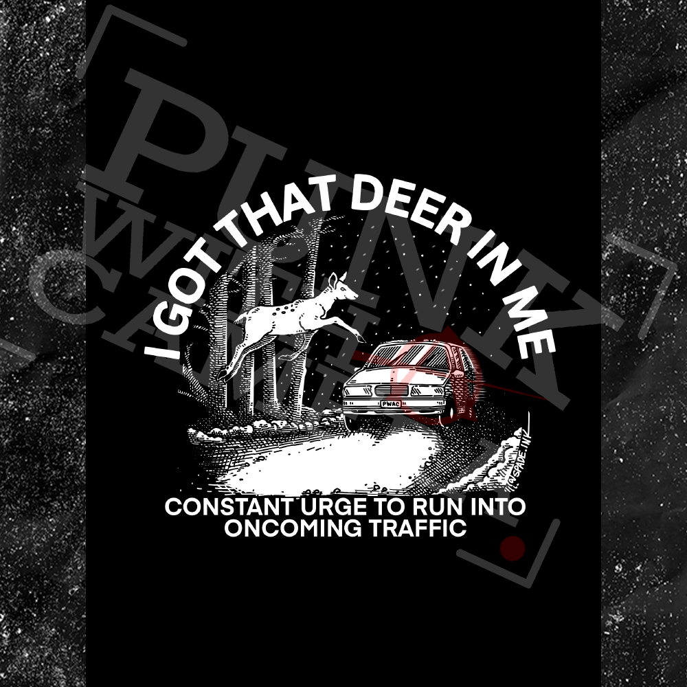 I Got That Deer In Me (Constant Urge To Run Into Traffic) - Sticker (3 ...
