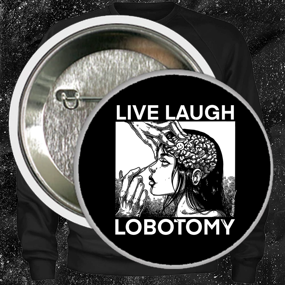 Live Laugh Lobotomy - Buttons (1, 1.5, & 2.25 Inch) – Punk With A Camera